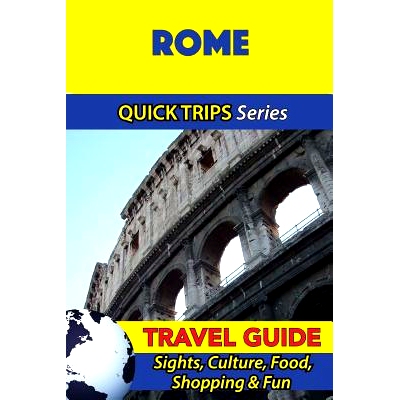 预订 Rome Travel Guide (Quick Trips Series): Sights, Culture, Food, Shopping & Fun: 9781533051813