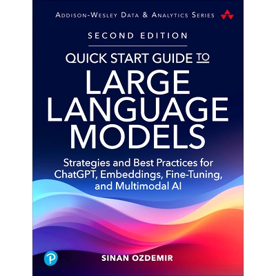 预订 Quick Start Guide to Large Language Models: Strategies and Best Practices for Chatgpt, Embeddings, Fine-Tuning, and