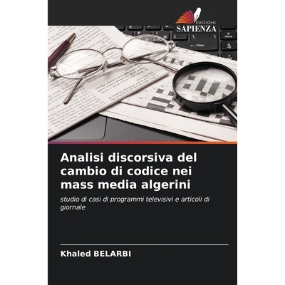 预订 Analisi discorsiva del cambio di codice nei mass media algerini: studio di casi di programmi televisivi e articoli