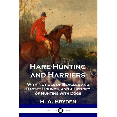 预订 Hare-Hunting and Harriers: With Notices of Beagles and Basset Hounds, and a History of Hunting with Dogs: 978178987