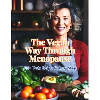 预订 The Vegan Way Through Menopause: 100+ Tasty Recipes for Every Stage: 9798326125262