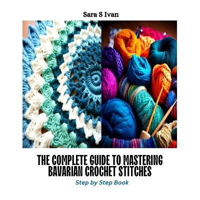 预订 The Complete Guide to Mastering Bavarian Crochet Stitches: Step by Step Book: 9798872431152