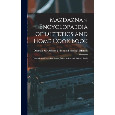预订 Mazdaznan Encyclopaedia of Dietetics and Home Cook Book; Cooked and Uncooked Foods, What to eat and how to eat it .