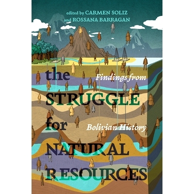 预订 The Struggle for Natural Resources: Findings from Bolivian History 自然资源的斗争：玻利维亚历史的发现: 978082636617