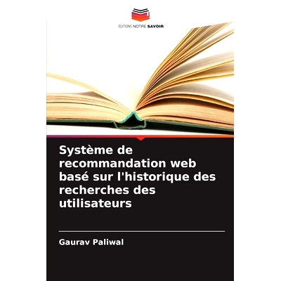 预订 Système de recommandation web basé sur l’historique des recherches des utilisateurs: DE: 9786208377519