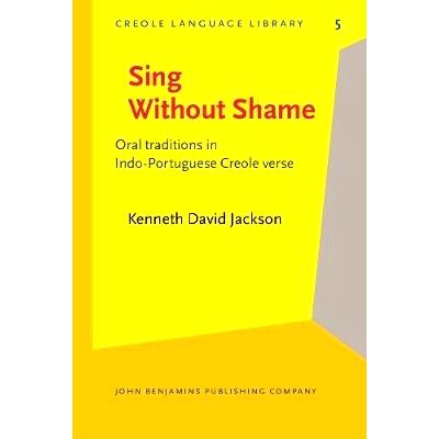 预订 Sing Without Shame. Oral traditions in Indo-Portuguese Creole verse.: 9789027252258