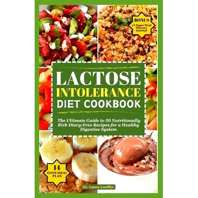 预订 Lactose Intolerance Diet Cookbook: The Ultimate Guide to 50 Nutritionally Rich Diary-Free Recipes for a Healthy Dig