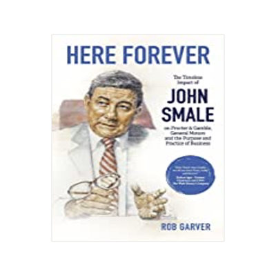 [预订]Here Forever: The Timeless Impact of John Smale on Procter & Gamble, General Motors and the Purpose and Practice