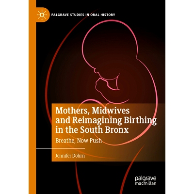 预订 Mothers, Midwives and Reimagining Birthing in the South Bronx: Breathe, Now Push 南布朗克斯区的母亲、助产士与重新想