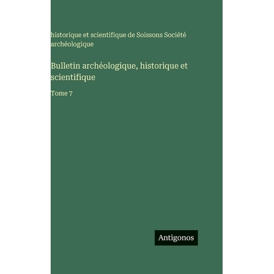 预订 Bulletin archéologique, historique et scientifique: Tome 7: 9783563775202