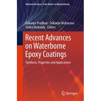 预订 Recent Advances on Waterborne Epoxy Coatings Synthesis, Properties and Applications 水性环氧涂料的*进展：合成、性质