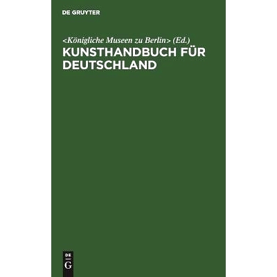 预订 Kunsthandbuch für Deutschland: Verzeichnis der Behörden, Sammlungen, Lehranstalten und Vereine für Kunst, Kunstg