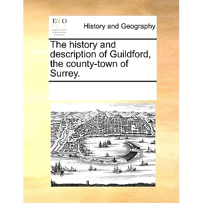 预订 The History and Description of Guildford, the County-Town of Surrey.: 9781170315491