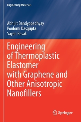 【预订】Engineering of Thermoplastic Elastomer with Graphene and Other Anisotropic Nanofillers 9789811590870