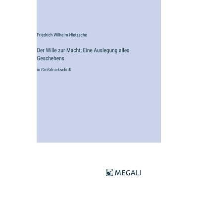 预订 Der Wille zur Macht; Eine Auslegung alles Geschehens: in Großdruckschrift: 9783387070835