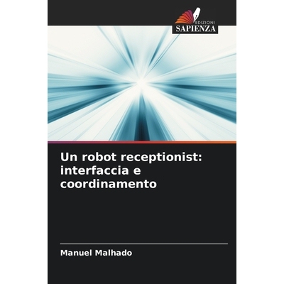 预订 Un robot receptionist: interfaccia e coordinamento: DE: 9786209234385