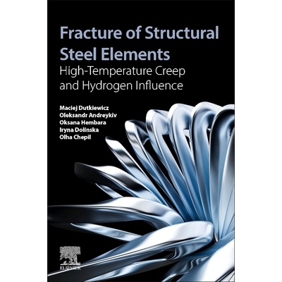预订 Fracture of Structural Steel Elements: High-Temperature Creep and Hydrogen Influence 结构钢构件断裂：高温蠕变和氢的