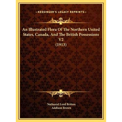 预订 An Illustrated Flora Of The Northern United States, Canada, And The British Possessions V2 (1913): 9781169824607