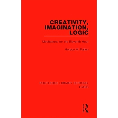 预订 Creativity, Imagination, Logic: Meditations for the Eleventh Hour 创造力、想象力、逻辑：第11小时的冥想（重印版）: 9
