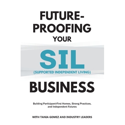 预订 Future-Proofing your SIL (Supported Independent Living) Business: Building Participant-First Homes, Strong Practice