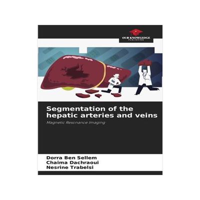 [预订]Segmentation of the hepatic arteries and veins 9786205875988