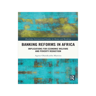 预订 Banking Reforms in Africa: Implications for Economic Welfare and Poverty Reduction