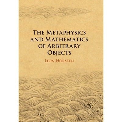 预订 The Metaphysics and Mathematics of Arbitrary Objects 任意物体的形而上学与数学: 9781108706599