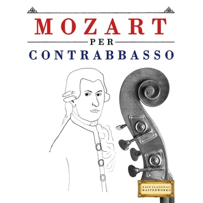 预订 Mozart per Contrabbasso: 10 Pezzi Facili per Contrabbasso Libro per Principianti 9781807561857