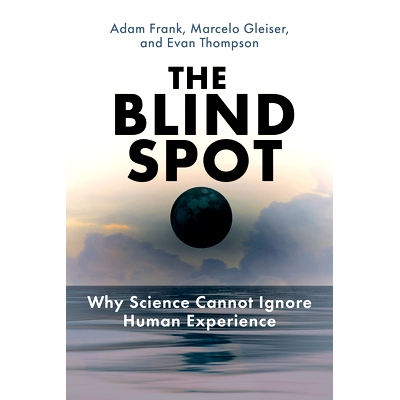 预订 The Blind Spot: Why Science Cannot Ignore Human Experience 盲点：为什么科学不能忽视人类经验: 9780262048804