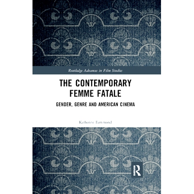 预订 The Contemporary Femme Fatale: Gender, Genre and American Cinema 当代蛇蝎美人：性别、体裁与美国电影: 9780367878115