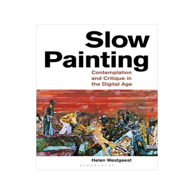 [预订]Slow Painting: Contemplation and Critique in the Digital Age 9781350283572