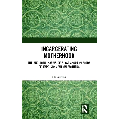 预订 Incarcerating Motherhood: The Enduring Harms of First Short Periods of Imprisonment on Mothers 禁锢母亲：母亲*次短