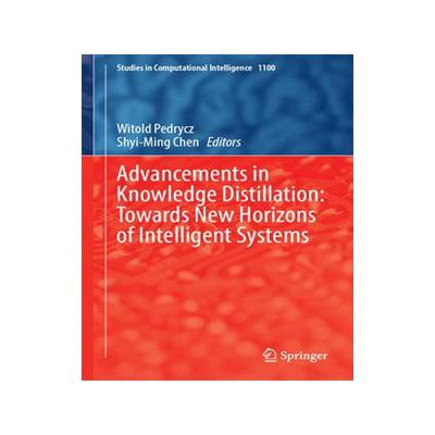 [预订]Advancements in Knowledge Distillation: Towards New Horizons of Intelligent Systems 9783031320941