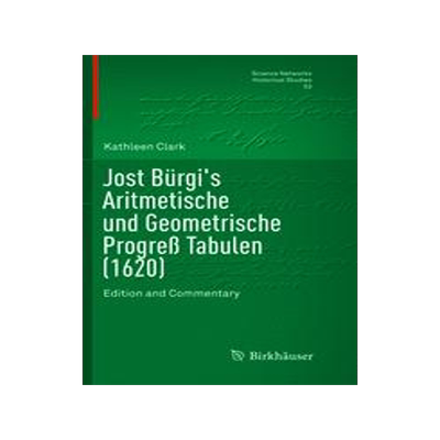 预订 Jost Burgi’s Aritmetische und Geometrische Progress Tabulen (1620): Edition and Commentary
