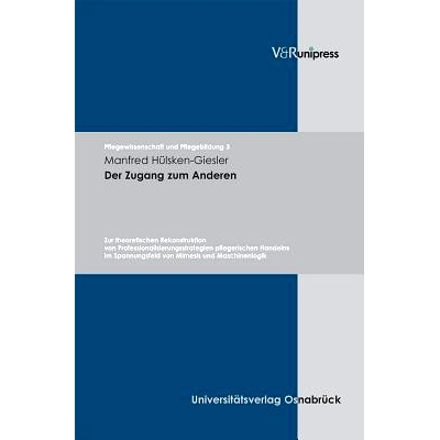 预订 Der Zugang zum Anderen: Zur theoretischen Rekonstruktion von Professionalisierungsstrategien pflegerischen Handelns