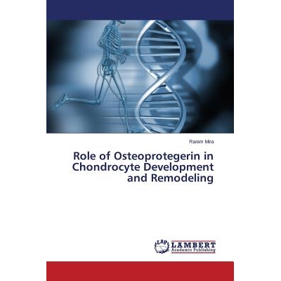 预订 Role of Osteoprotegerin in Chondrocyte Development and Remodeling 在软骨细胞骨保护素和重构中的作用: 9783659791161