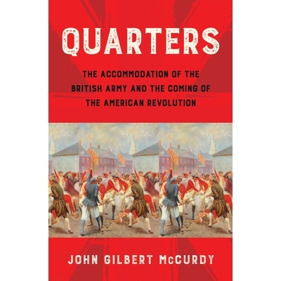 预订 Quarters: The Accommodation of the British Army and the Coming of the American Revolution 宿舍: 9781501736605