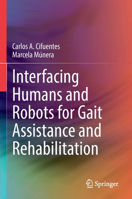 【预订】Interfacing Humans and Robots for Gait Assistance and Rehabilitation 9783030796327