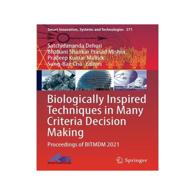 [预订]Biologically Inspired Techniques in Many Criteria Decision Making 9789811687389