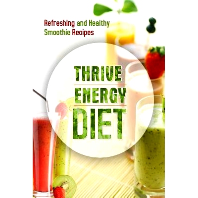 预订 The Thrive Energy Diet - Refreshing and Healthy Smoothie Recipes: Easy and Delicious Vegan Recipes for Fat Loss and