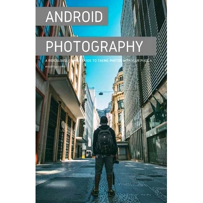 预订 Android Photography: A Ridiculously Simple Guide to Taking Photos With Your Pixel 4