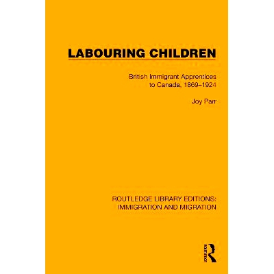 预订 Labouring Children: British Immigrant Apprentices to Canada, 1869–1924 童工：到加拿大的英国移民学徒 1869-1924（重