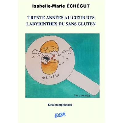 预订 Trente années au coeur des labyrinthes du sans gluten : essai pamphlétaire 无麸质迷宫的*三十年：小册子文章: 97