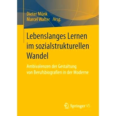 预订 Lebenslanges Lernen im sozialstrukturellen Wandel: Ambivalenzen der Gestaltung von Berufsbiografien in der Moderne: