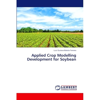 预订 Applied Crop Modelling Development for Soybean 大豆应用作物模型研究进展: 9786207484768