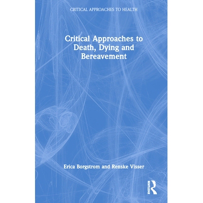 预订 Critical Approaches to Death, Dying and Bereavement 死亡、临终与丧亲之痛的批判方法: 9781032330617