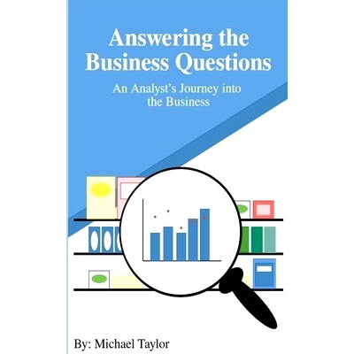 预订 Answering the Business Questions: An Analyst’s Journey into the Business: 9798223600190