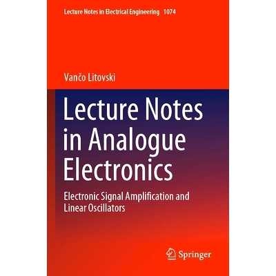 预订 Lecture Notes in Analogue Electronics: Electronic Signal Amplification and Linear Oscillators 模拟电子学讲义：电子