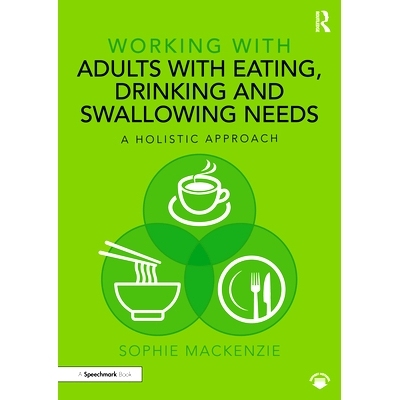 预订 Working with Adults with Eating, Drinking and Swallowing Needs: A Holistic Approach 与有进食、饮水与吞咽需求的成人