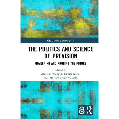 预订 The Politics and Science of Prevision: Governing and Probing the Future 预设的政治与科学：治理和探索未来: 978036790